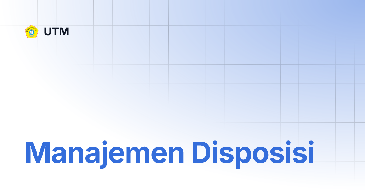 Manajemen Disposisi | UTM